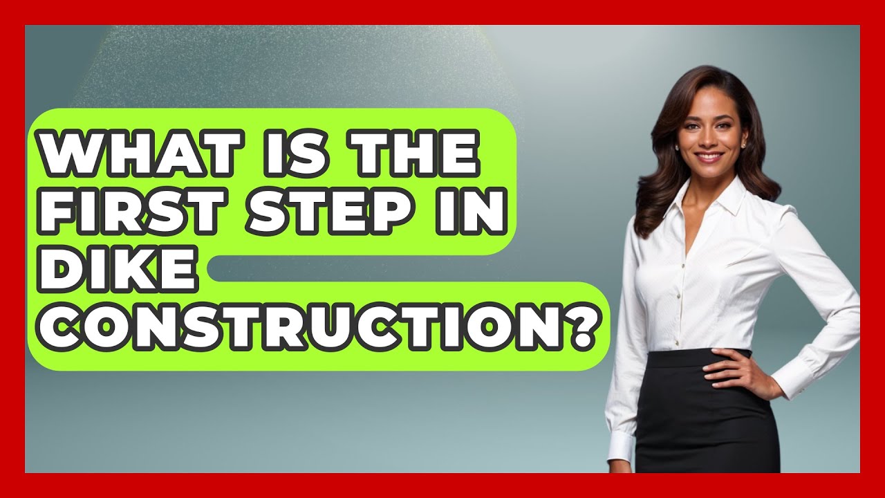 What Is The First Step In Dike Construction? - Civil Engineering ...