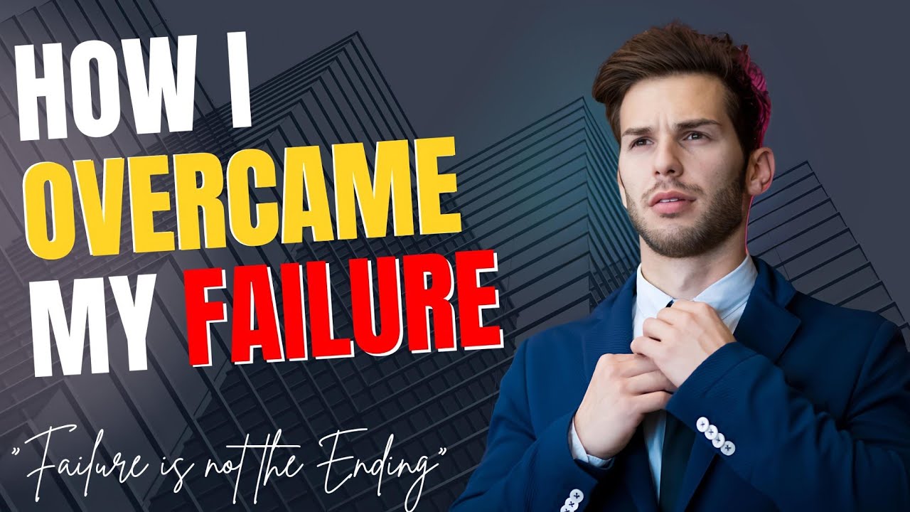 Overcoming Failure: My Journey to Success | Power of bouncing back ...