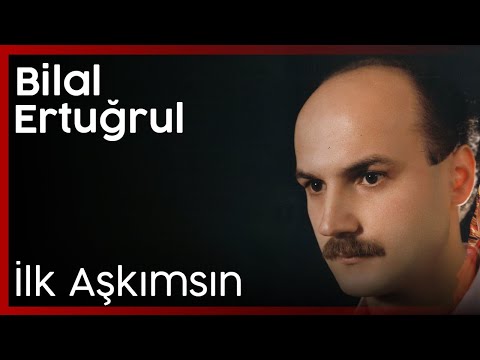 Bilal Ertuğrul - İlk Aşkımsın
