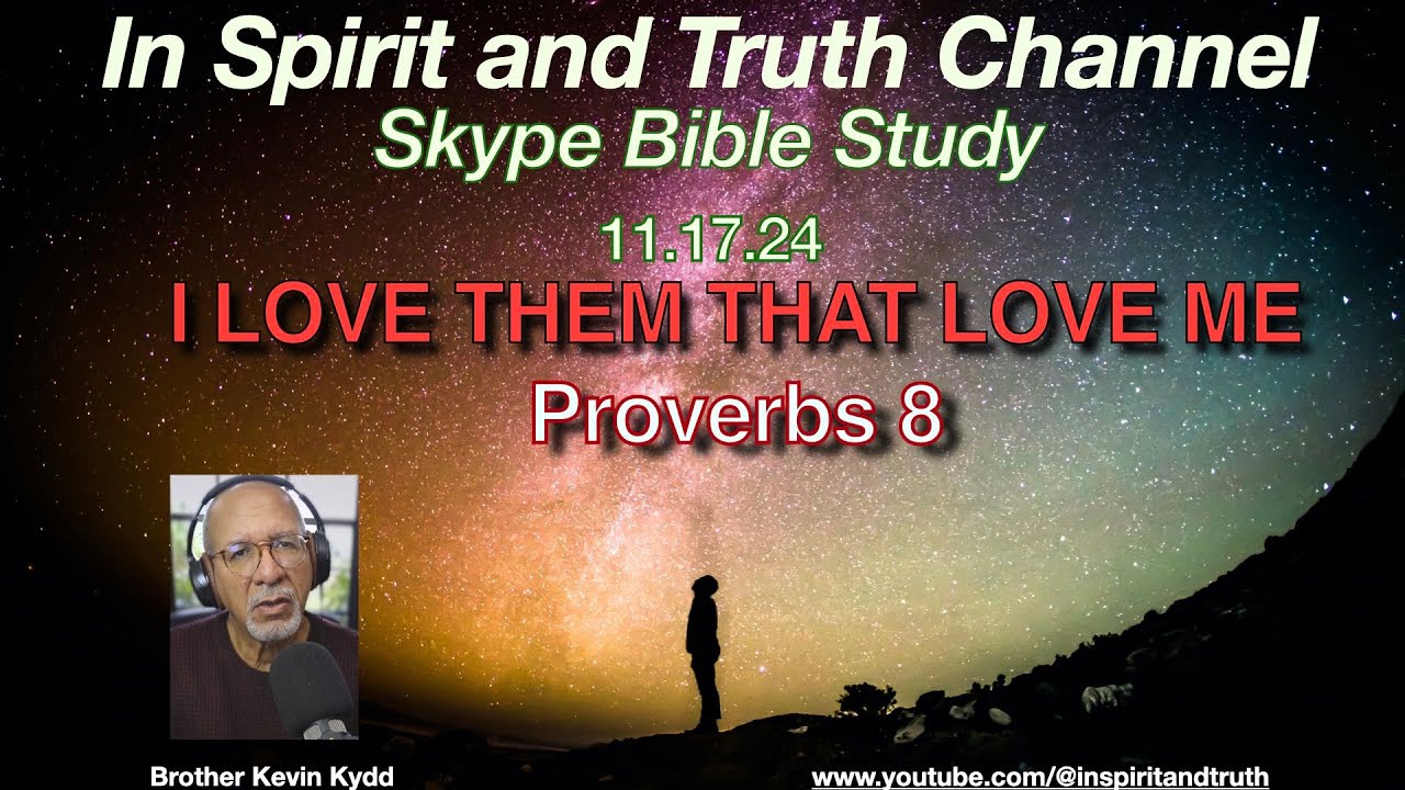 Bible Study 11.17.24 Proverbs 8: I Love Them That Love Me - YouTube