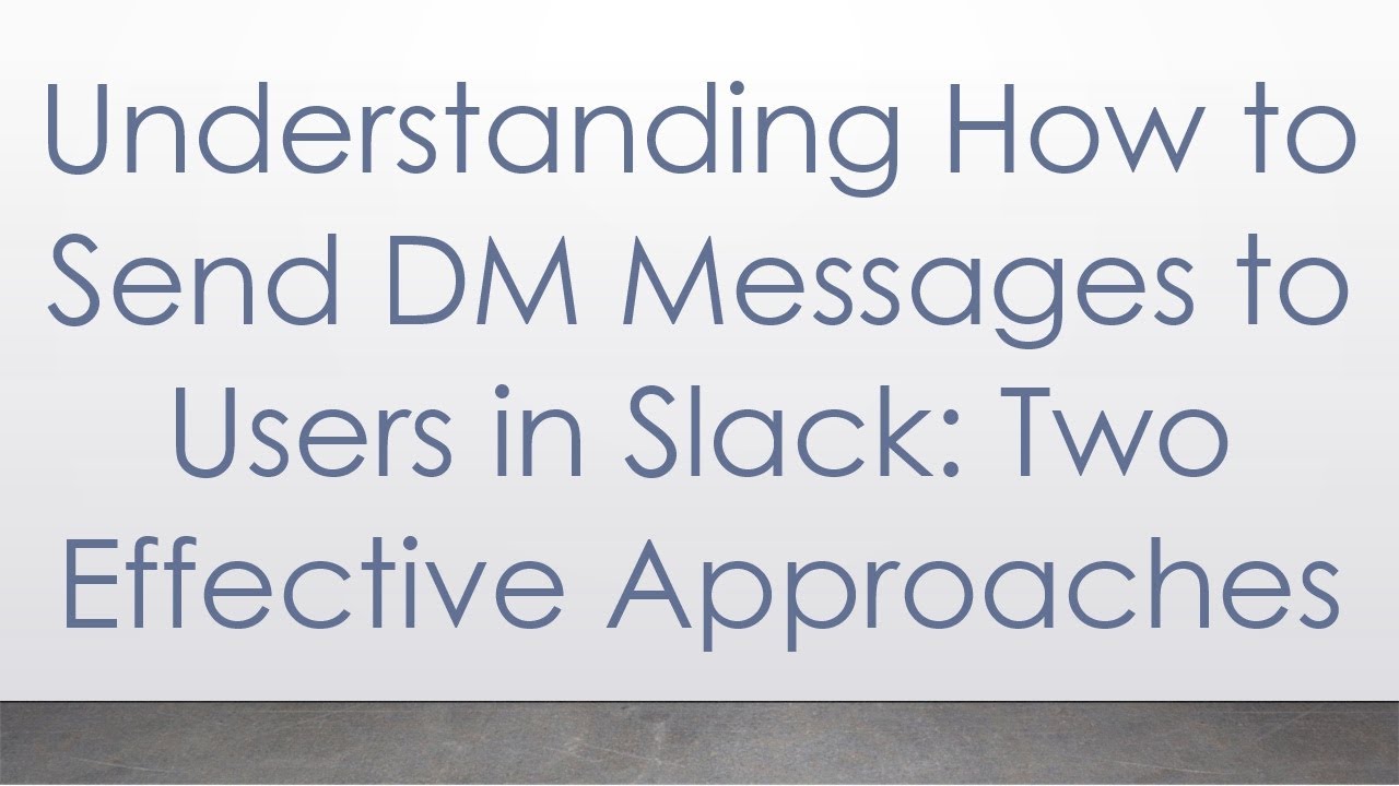 Understanding How to Send DM Messages to Users in Slack: Two Effective ...
