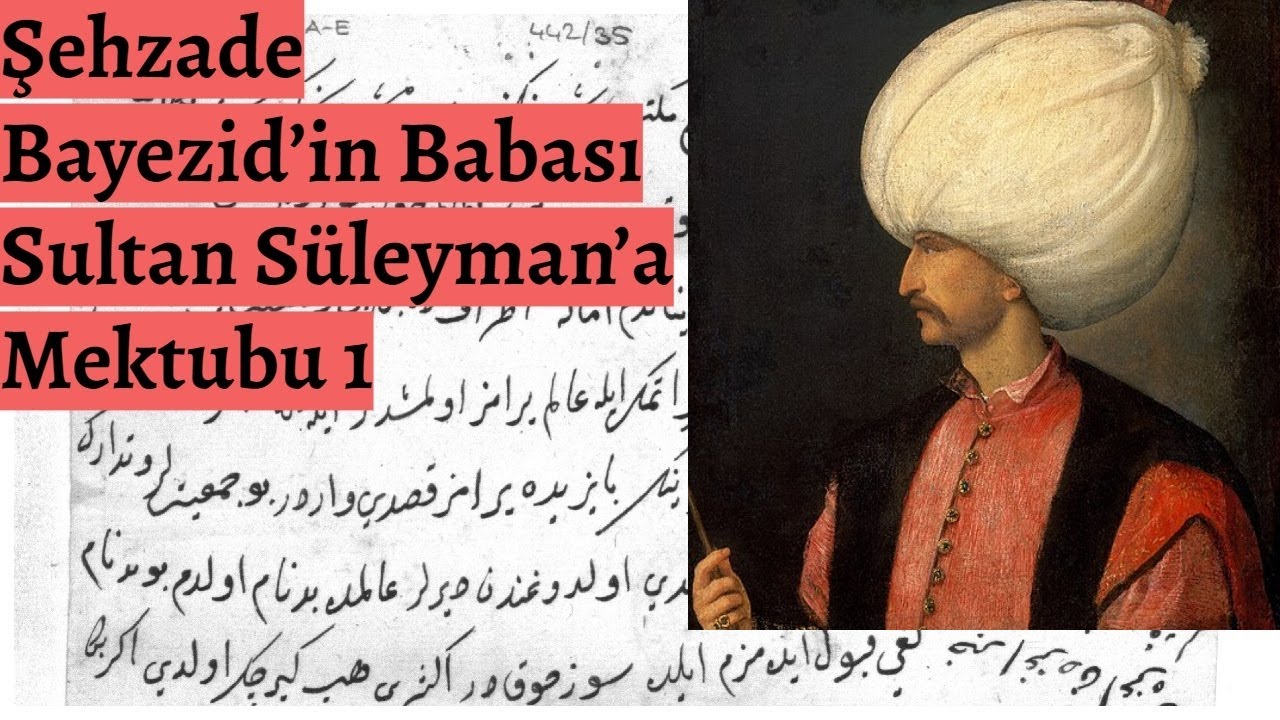 Şehzade Bayezid’in Babası Sultan Süleyman’a Mektubu 1 - YouTube