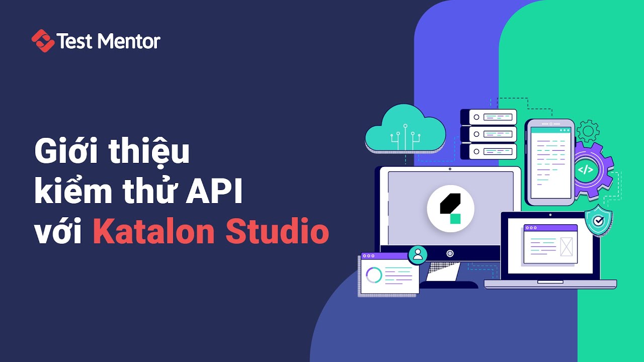 Giới thiệu chung kiểm thử API với Katalon Studio - YouTube
