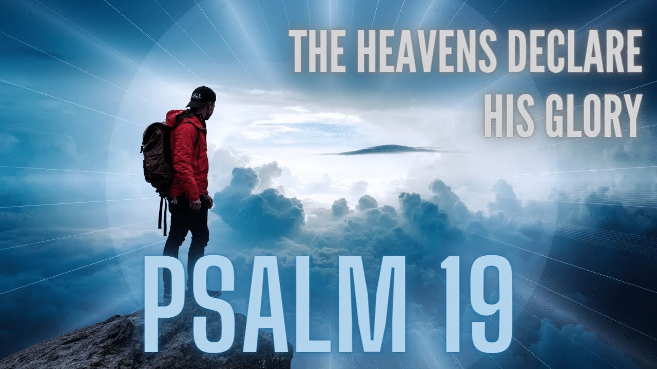 Psalm 19 kjv // The heavens declare the glory of God; and the firmament ...