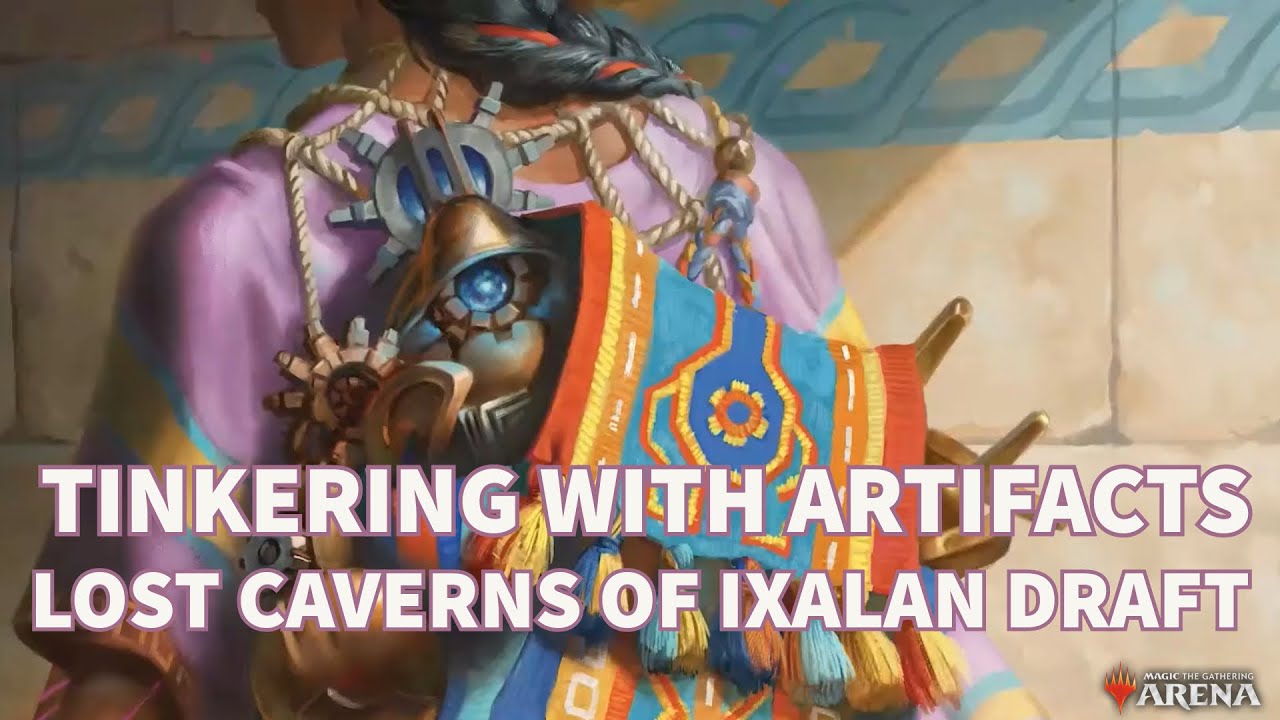 Tinkering With Artifacts | Lost Caverns of Ixalan Draft | MTG Arena ...