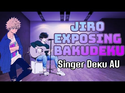 Jiro Exposing BakuDeku || Singer Deku AU || BakuDeku || Introduction ...