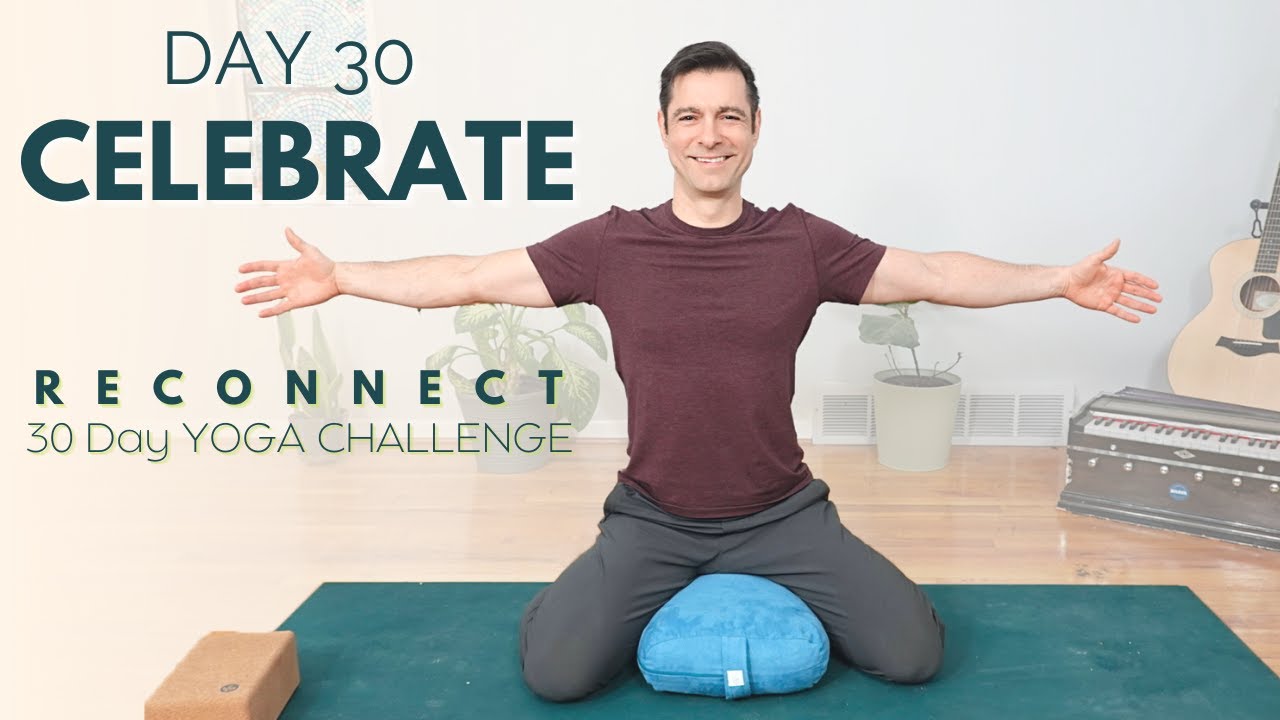 Reconnect: A 30 Day Yoga Challenge | Day 30 - Celebrate | David O Yoga ...