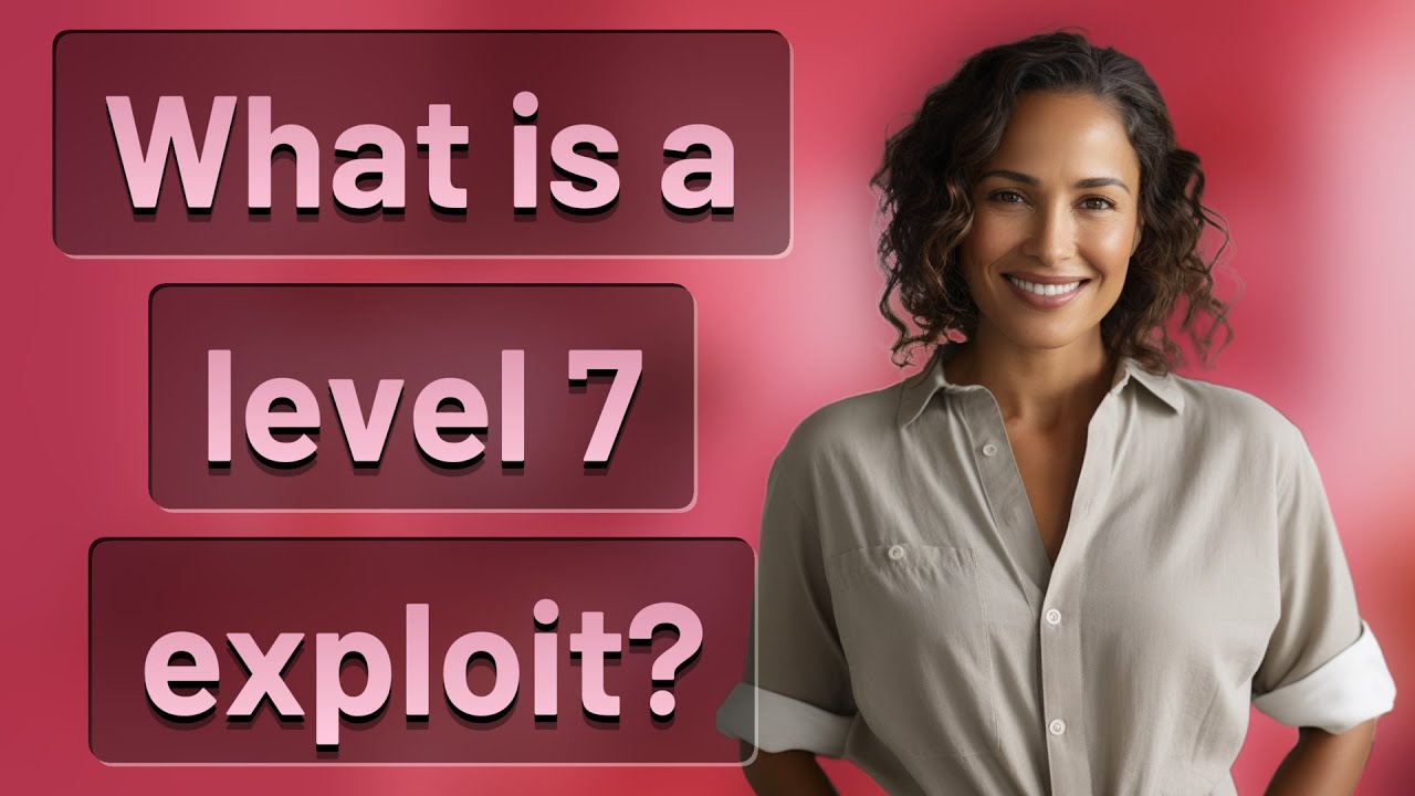 What is a level 7 exploit? - YouTube