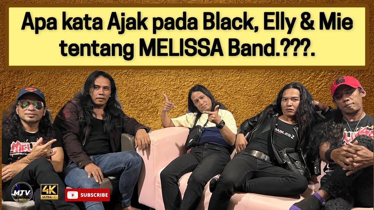 Apa kata Ajak kepada Bob, Black, Elly & Mie tentang MELISSA Band ...