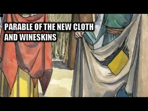 PARABLE OF THE NEW CLOTH AND WINESKINS - YouTube