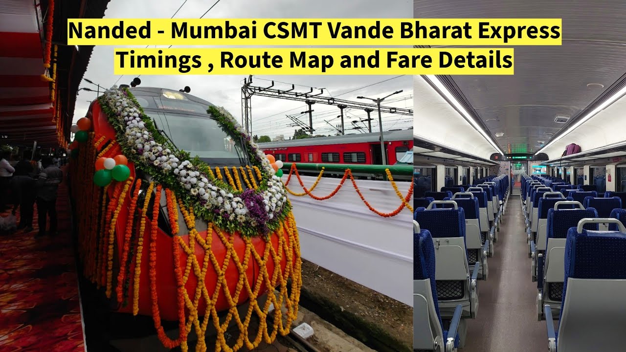 Nanded - Mumbai Vande Bharat Express | Route Map , Timings and Fare ...
