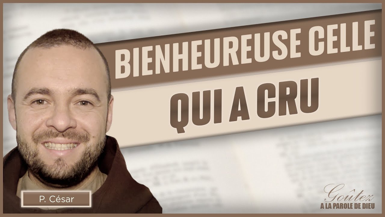 Parole et Évangile du jour • Bienheureuse celle qui a cru! • Mercredi ...
