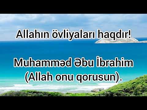 Allahın övliyaları haqdır! (Muhamməd Əbu İbrahim Allah onu qorusun).