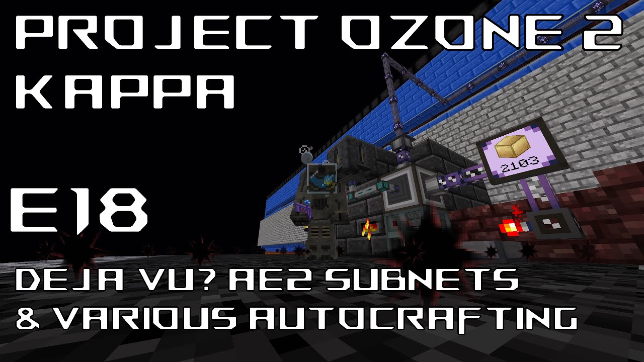 Project Ozone 2 | Kappa | E18 | Deja Vu - Various AE2 Autocrafting ...