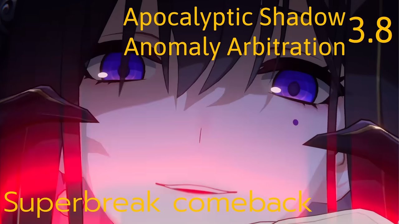 HSR 3.8 /Apocalyptic Shadow and Anomaly Arbitration Superbreak กลับมา ...