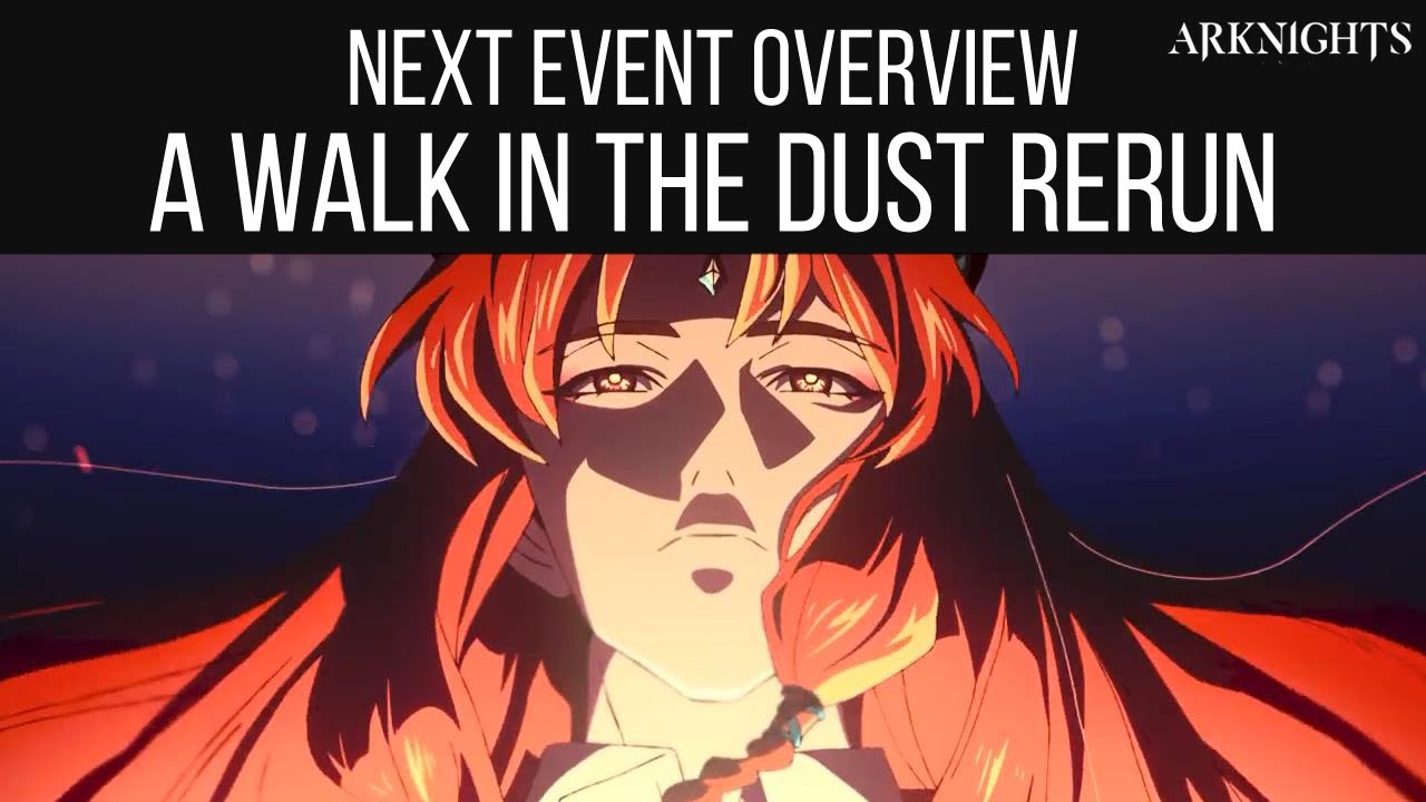 NEXT EVENT OVERVIEW, A Walk in the Dust Rerun | Arknights - YouTube