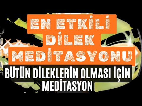 En Etkili Dilek MEDİTASYONU / Bütün Dileklerin Olması İçin MEDİTASYON