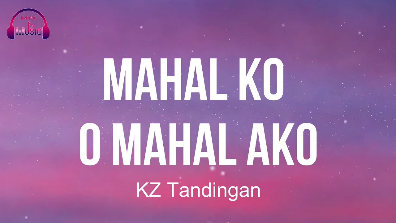 Mahal Ko O Mahal Ako - KZ Tandingan | Lyrics | MYX MUSIC - YouTube