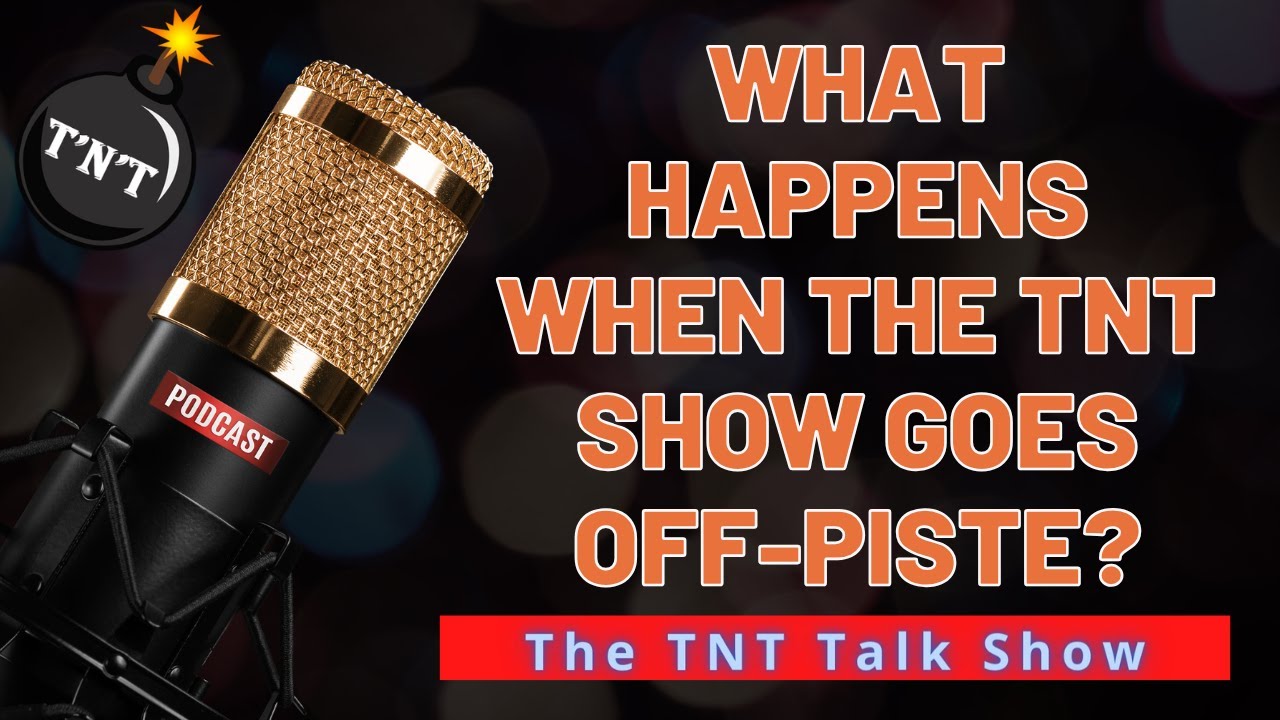 TNT#240 - What happens when the TNT show goes off piste? - YouTube