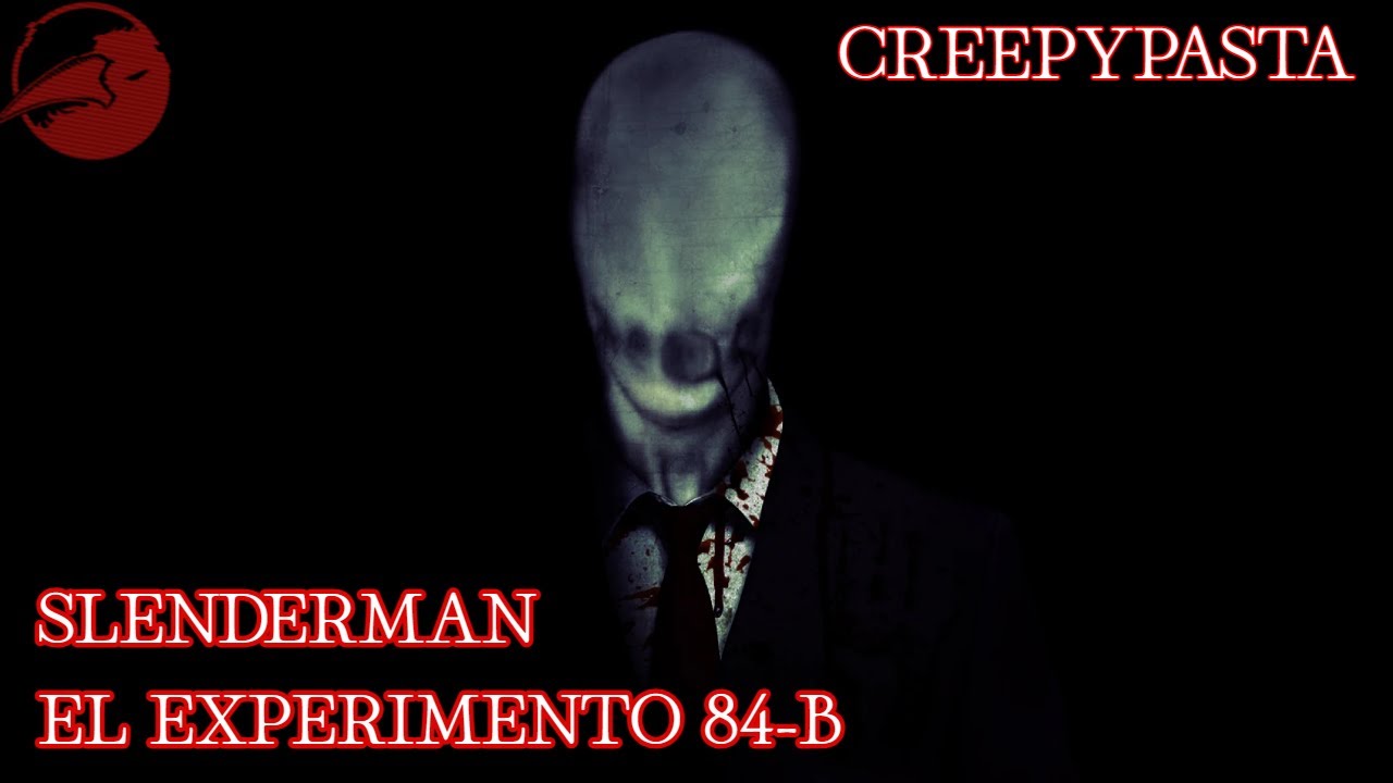 SLENDERMAN - EL EXPERIMENTO 84 - B (CREEPYPASTAS 2011) - YouTube