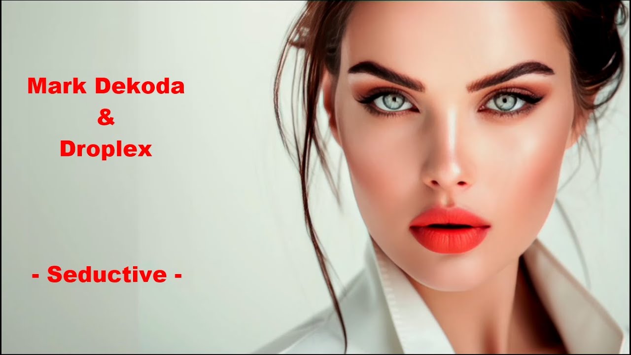 Mark Dekoda & Droplex - Seductive - YouTube