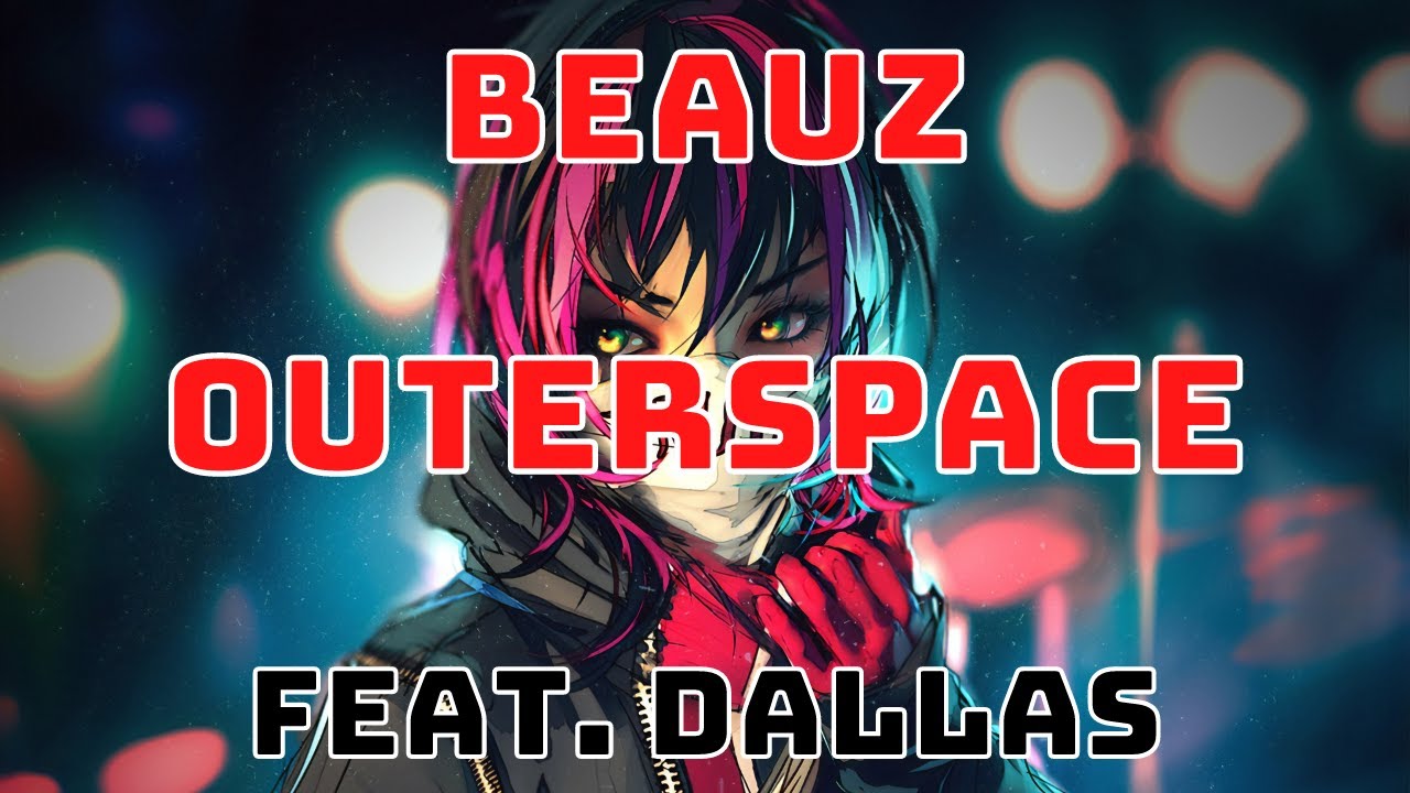 BEAUZ - Outerspace (feat. Dallas) - YouTube
