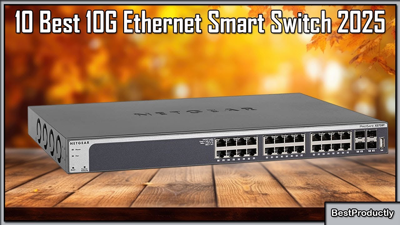 10 Best 10G Ethernet Smart Switch 2025 - YouTube