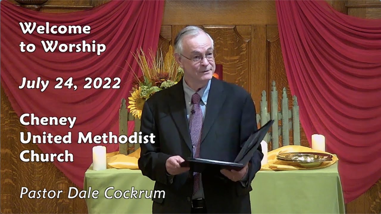 July 24, 2022 Worship for Cheney United Methodist Church - YouTube