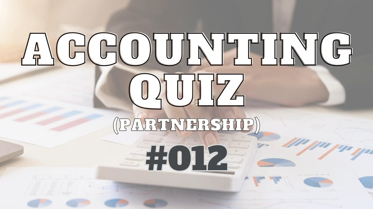 Accounting Quiz (Partnership) #012 | Questions and Answers - YouTube