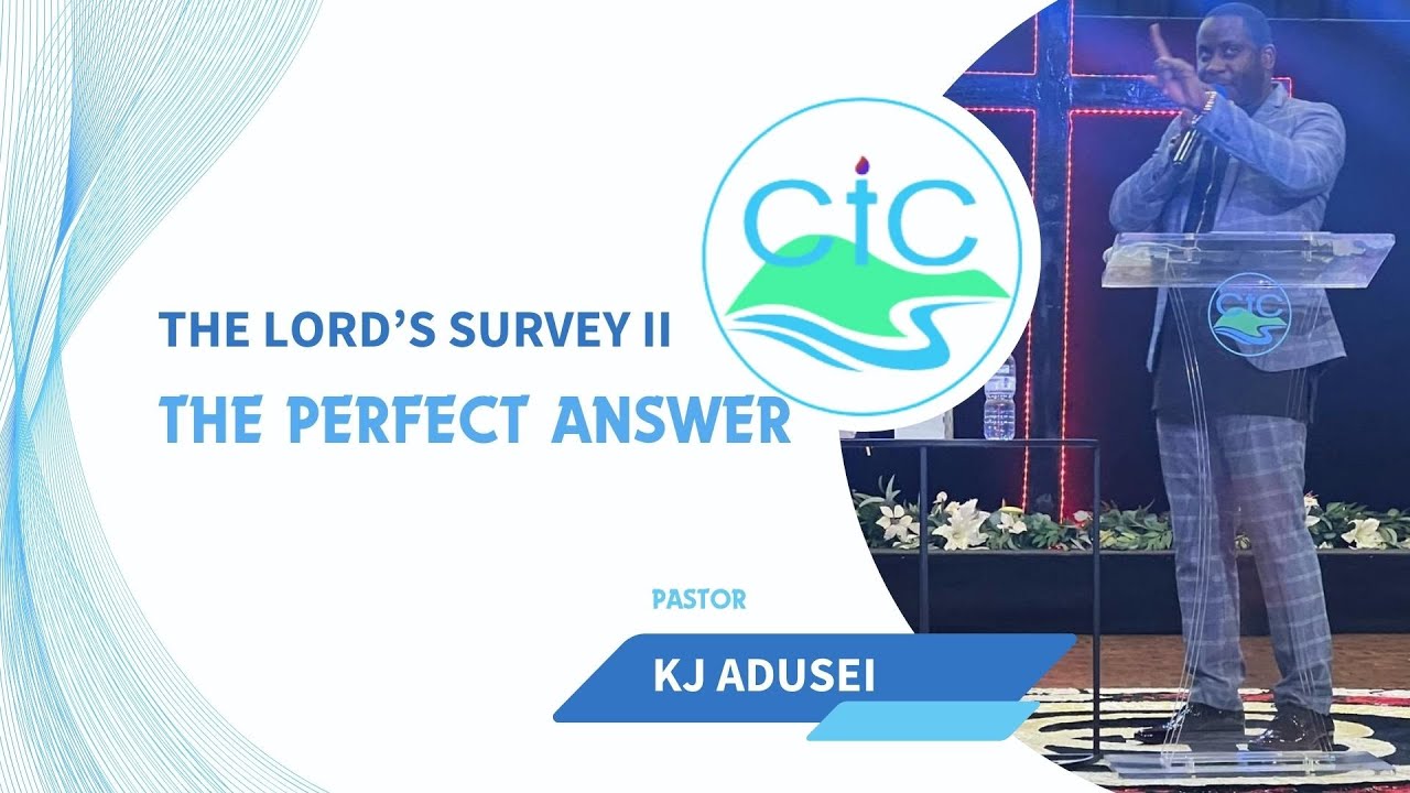 The Lord's Survey Part 2 The Perfect Answer || Pastor KJ Adusei - YouTube
