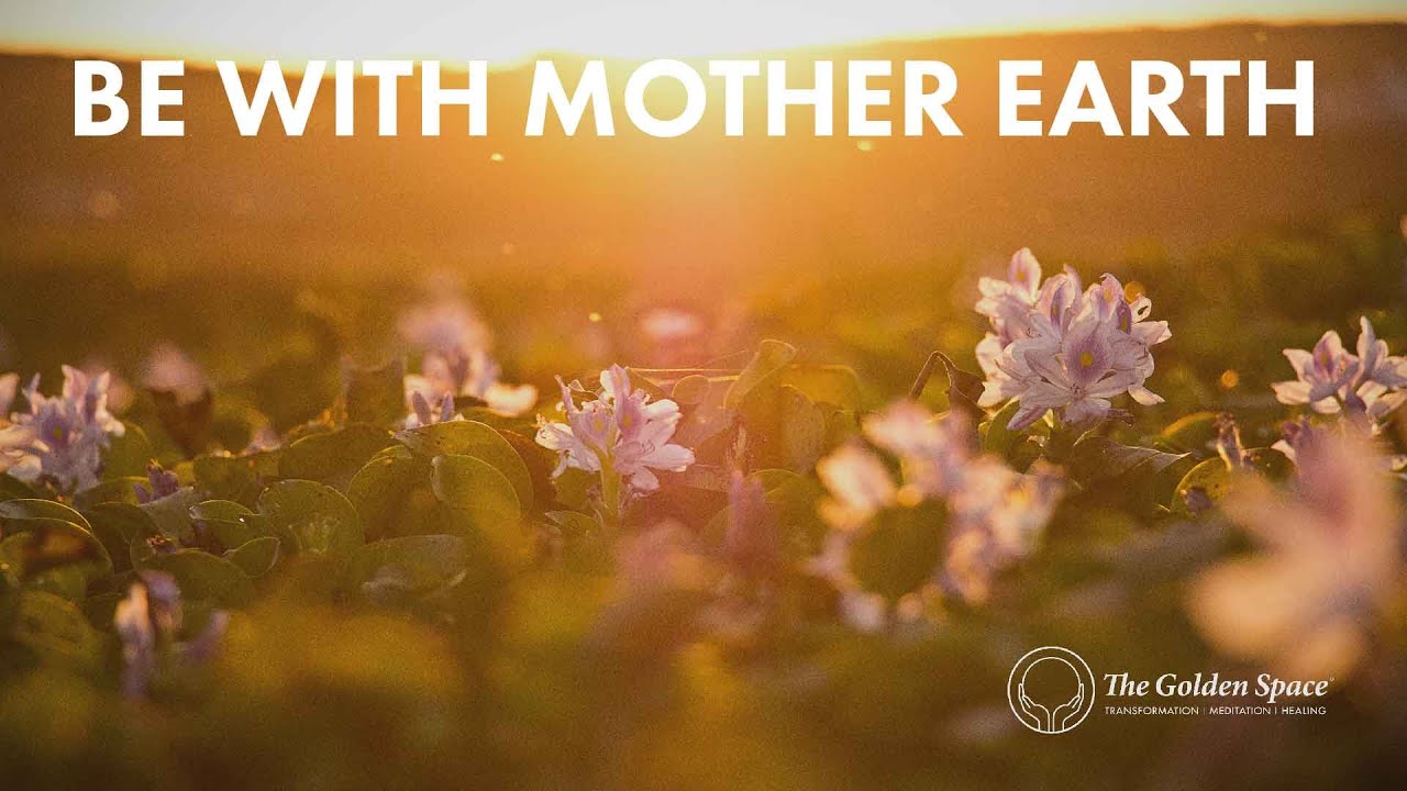 Be With Mother Earth Guided Meditation - YouTube