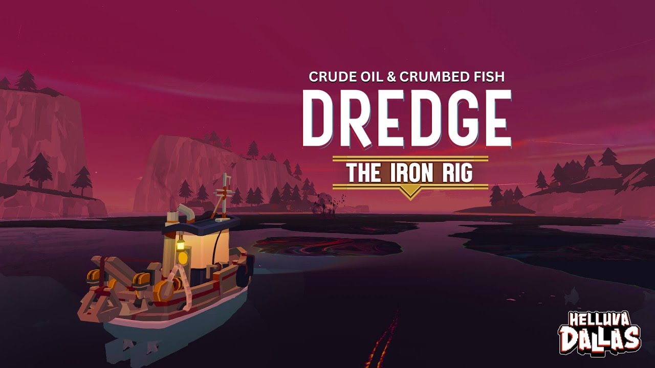 Dredge: The Iron Rig - Crude Oil & Crumbed Fish! - YouTube