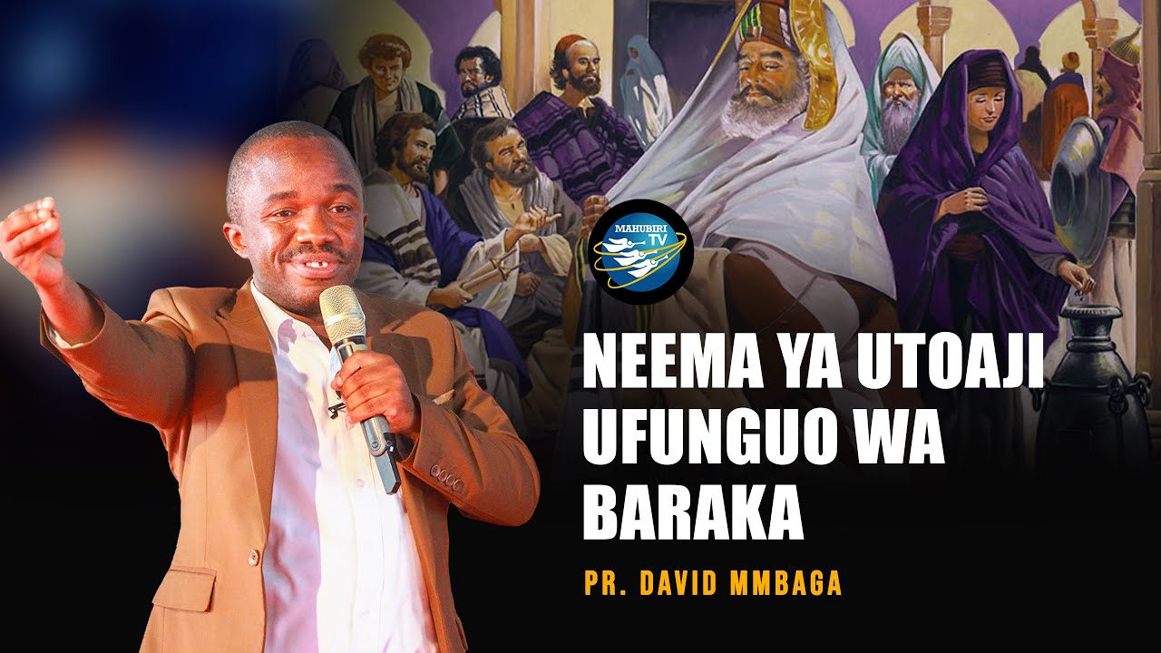 NEEMA YA UTOAJI UFUNGUO WA BARAKA - PR DAVID MMBAGA (OFFICIAL VIDEO ...