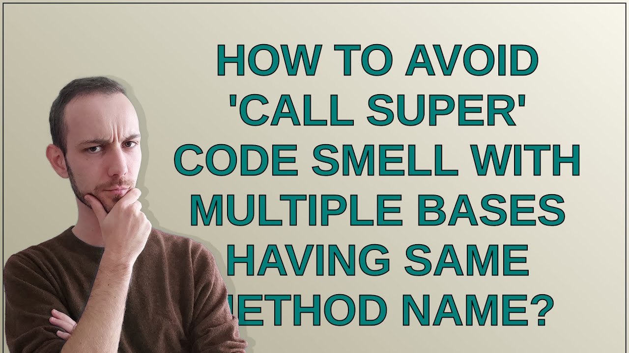 Softwareengineering: How to avoid 'Call super' code smell with multiple bases having same method ...