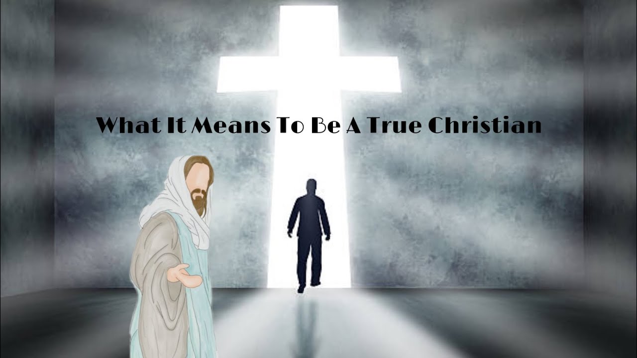 What It Means To Be A True Christian! - YouTube