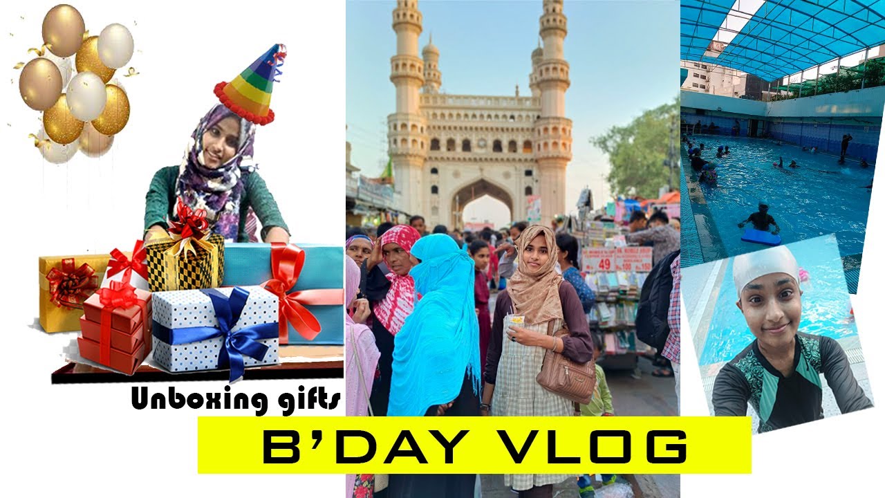 My B'Day Vlog | Unboxing Bday gifts | swimming |Charminar |HYDERABAD ...