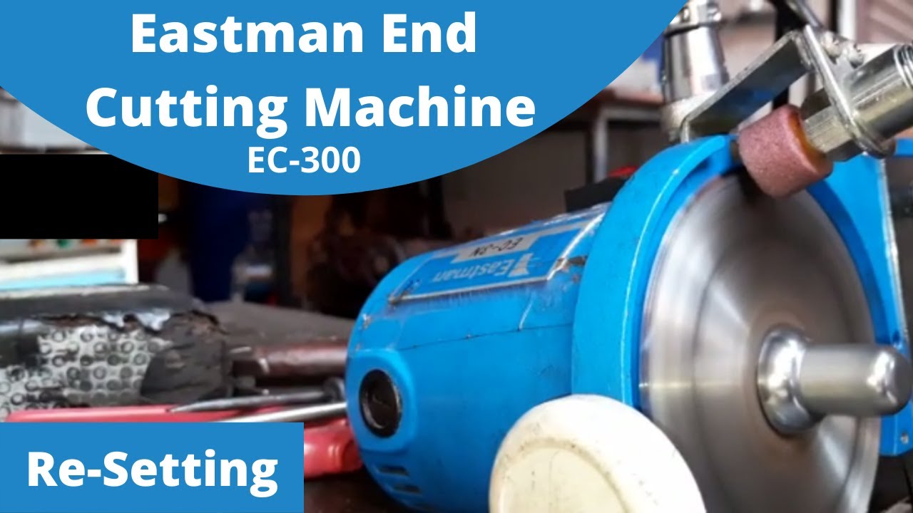 Eastman EC-300 End Cutting Machine Re-Setting - YouTube