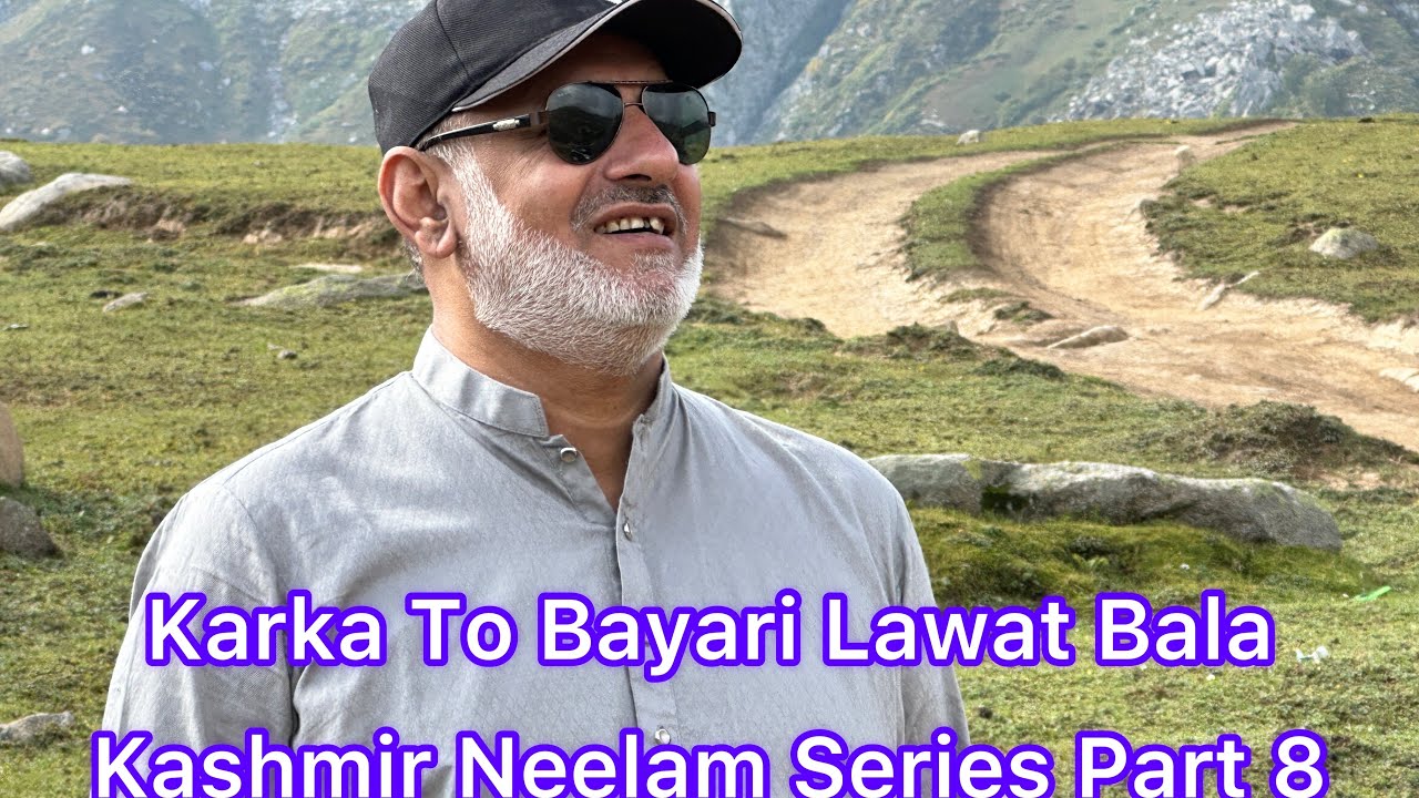 Karka To Bayari Lawat Bala (Towards Patlian Lake).Kashmir Neelam Series ...