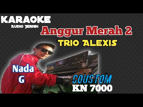 Anggur Merah 2 Trio Alexis Karaoke Remix KN 7000 ||Nada G #anggurmerah2 ...