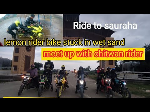 RIDE TO CHITWAN ,SAURAHA /MEET UP WITH CHITWAN RIDER/LEMON RIDER STUCK ...