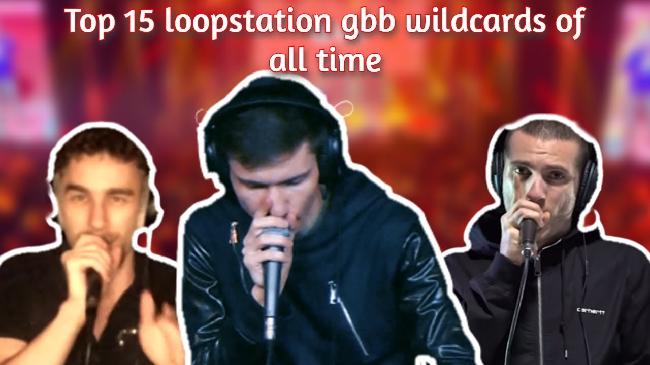 Top 15 loopstation gbb wildcards of all time (MY OPINION) - YouTube