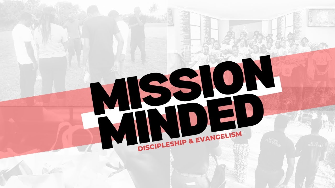 MISSION MINDED | DISCIPLESHIP & EVANGELISM - YouTube