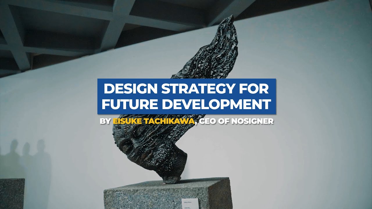 Design Strategy for Future Development by Eisuke Tachikawa, CEO of NOSIGNER - YouTube
