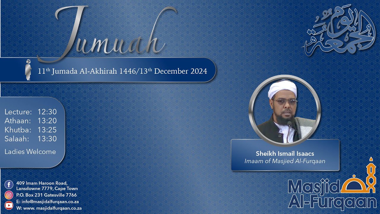 Sheikh Ismail Isaacs Jumuah 11 Jumada Al-Akhirah 1446/13 December 2024 ...