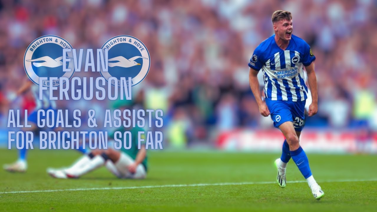 Every Evan Ferguson Goal & Assist For Brighton So Far! - YouTube