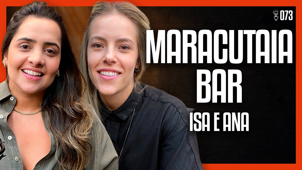 MARACUTAIA BAR (Isa e Ana) | Cola na Ideia #073 - YouTube