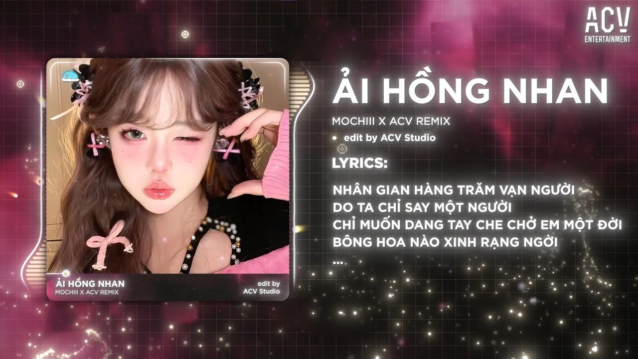 ẢI HỒNG NHAN REMIX - MOCHIII x ACV REMIX | Vì Một Nhành Hồng Mà Lòng ...