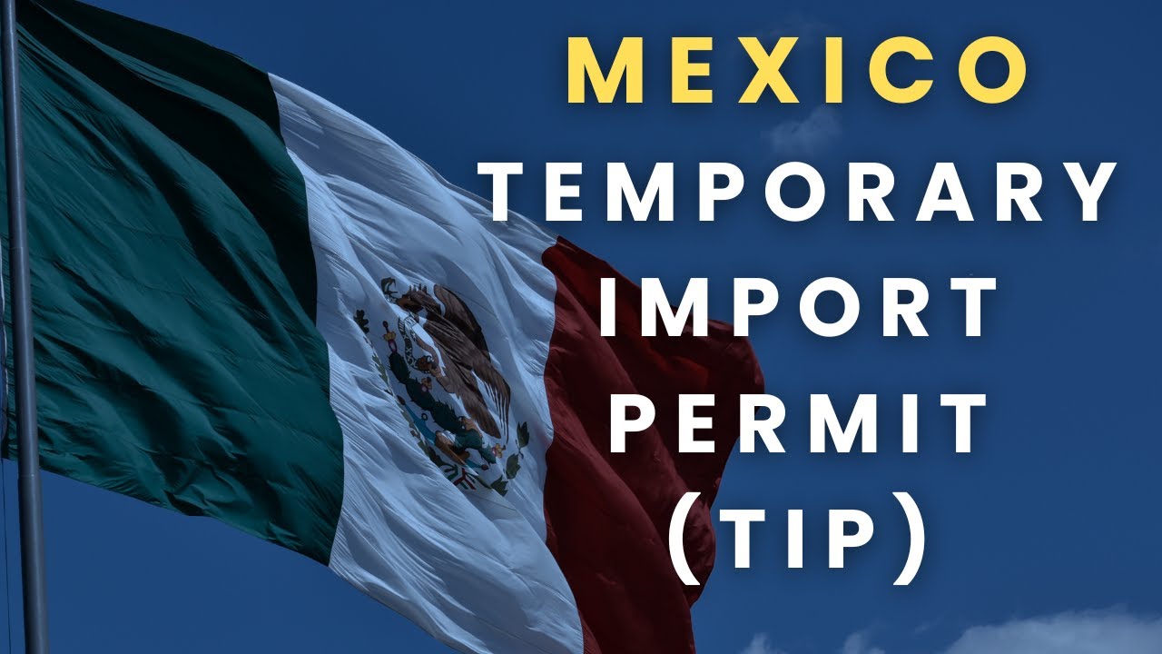 Full Guide to Mexico's Temporary Import Permit (TIP) for Vehicles 🇲🇽 ...