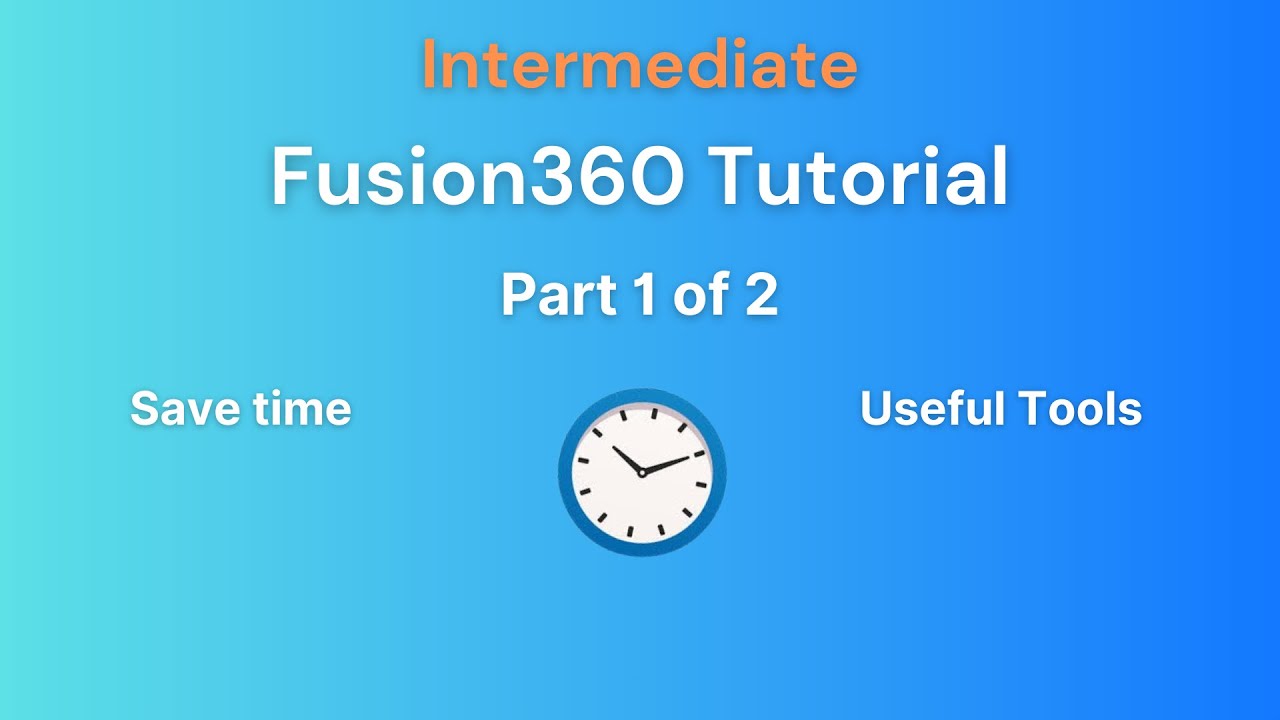 Learn How to Use Fusion 360 Better (Intermediate Level Tutorial) - Part ...