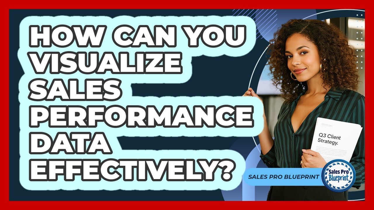 How Can You Visualize Sales Performance Data Effectively? - Sales Pro ...